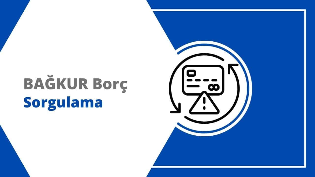 BAĞKUR Borç Sorgulama Ekranı Ücretsiz E-Devlet - SSK