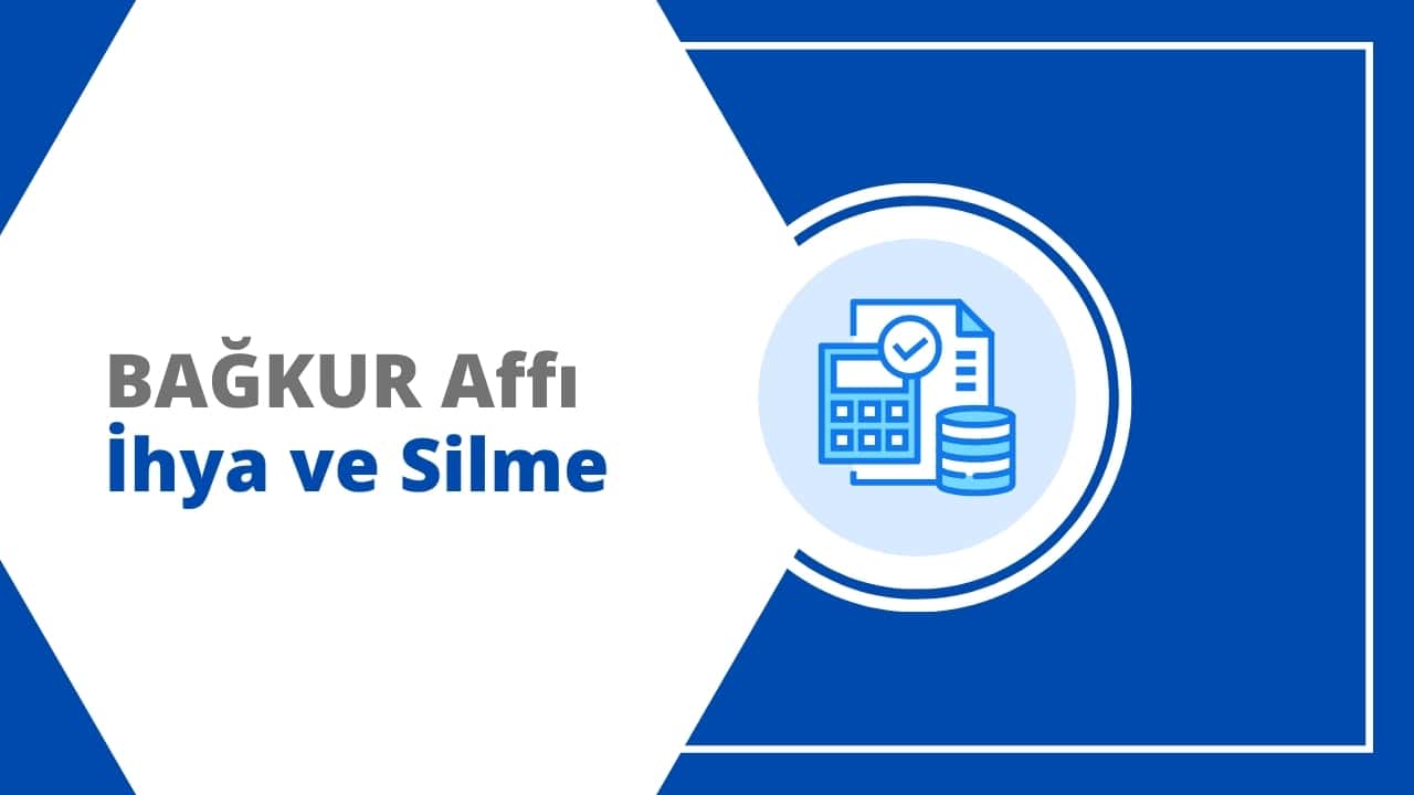2024 BAĞKUR Affı Var Mı? İhya ve Silme - SSK.biz.tr